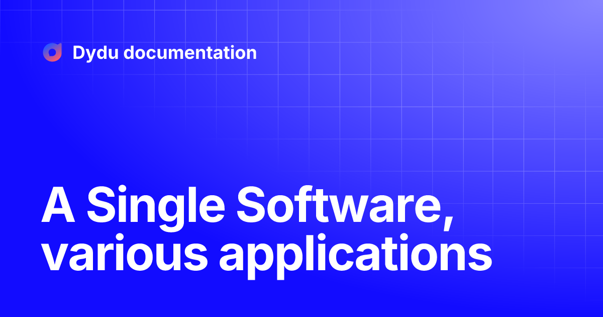 A Single Software, various applications | Dydu documentation
